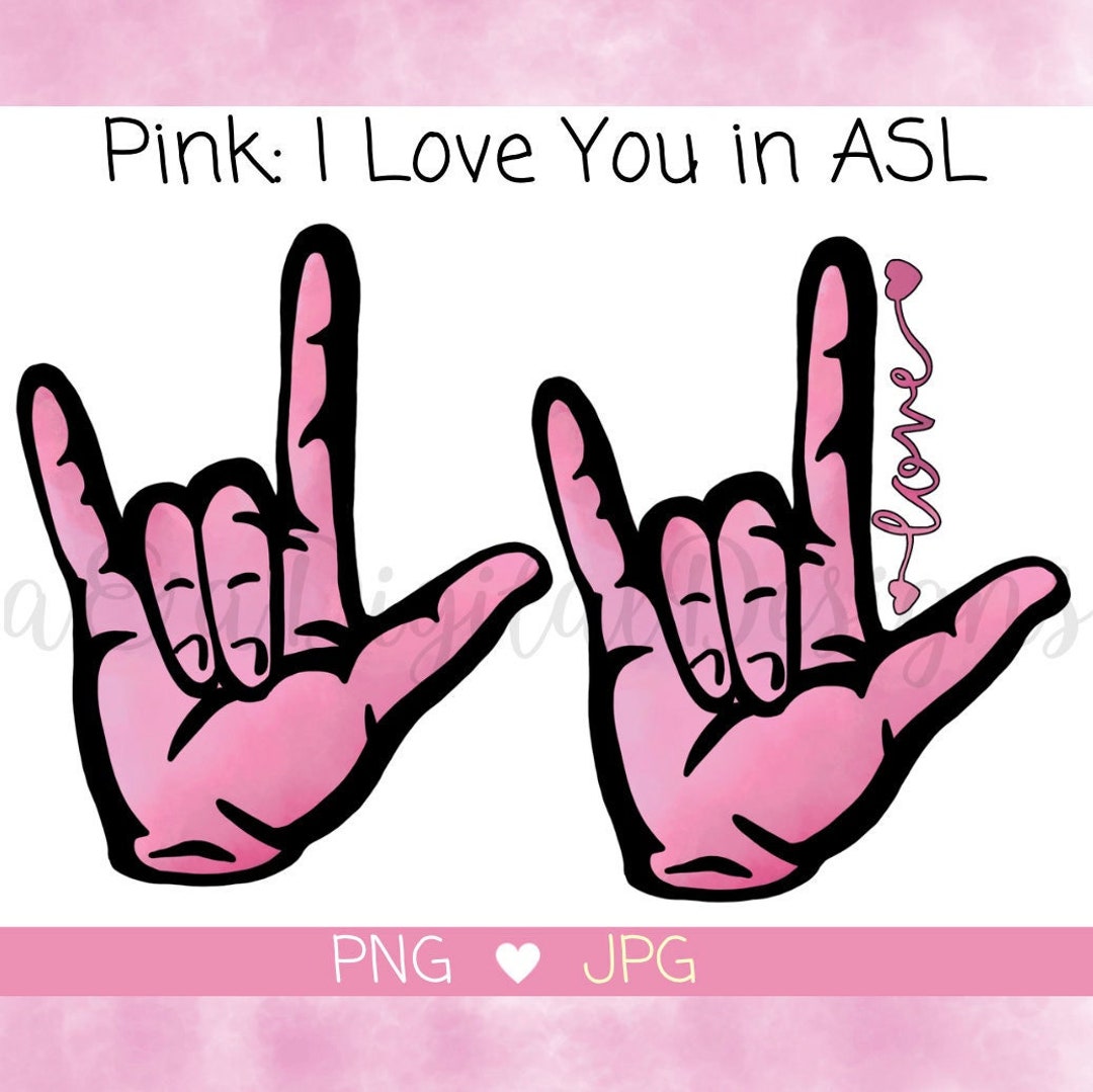 Pink I Love You in ASL- Instant Digital Download, PNG, JPG Files, Hand ...