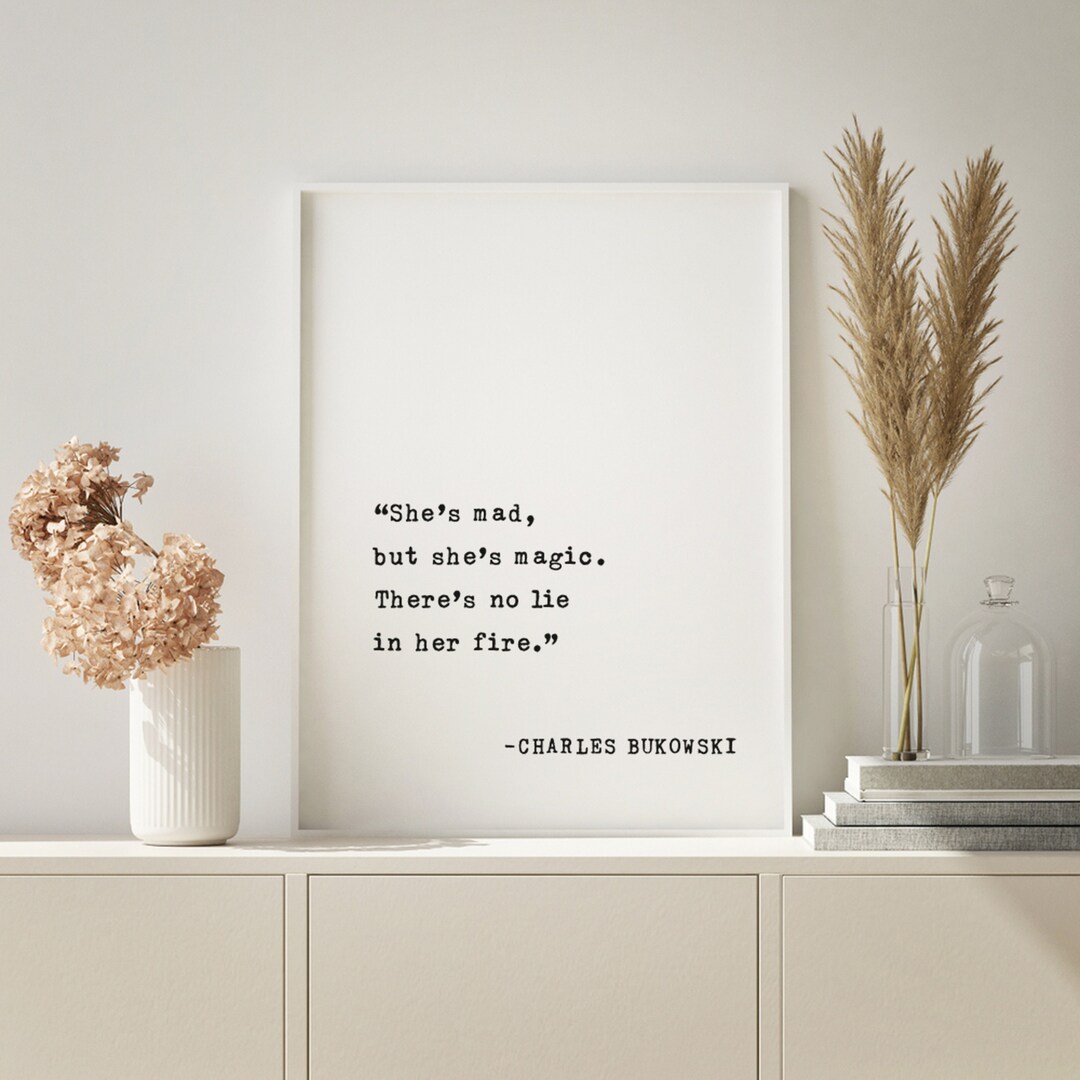 Charles Bukowski Quote, Book Lovers Gifts , She's Mad, but She's Magic ...