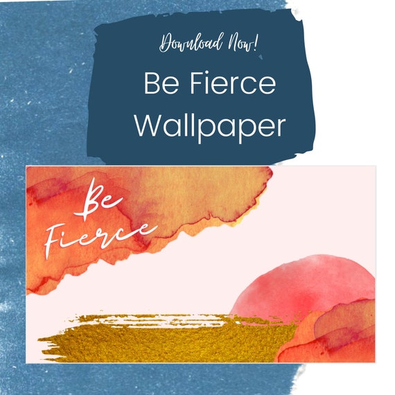 Instant Download Be Fierce Wallpaper - Etsy