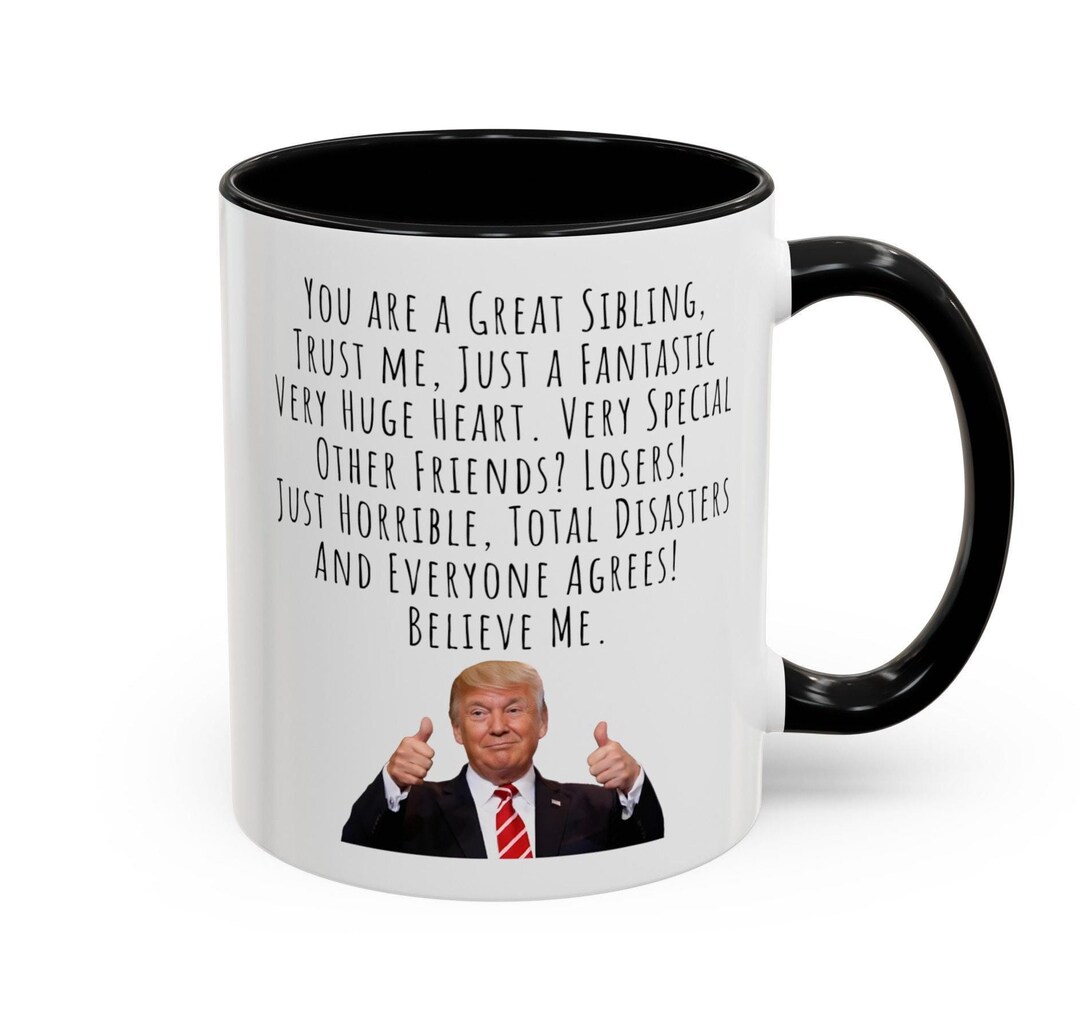 Funny Sbling Mug President Donald Trump Funny Mug For Siblings
