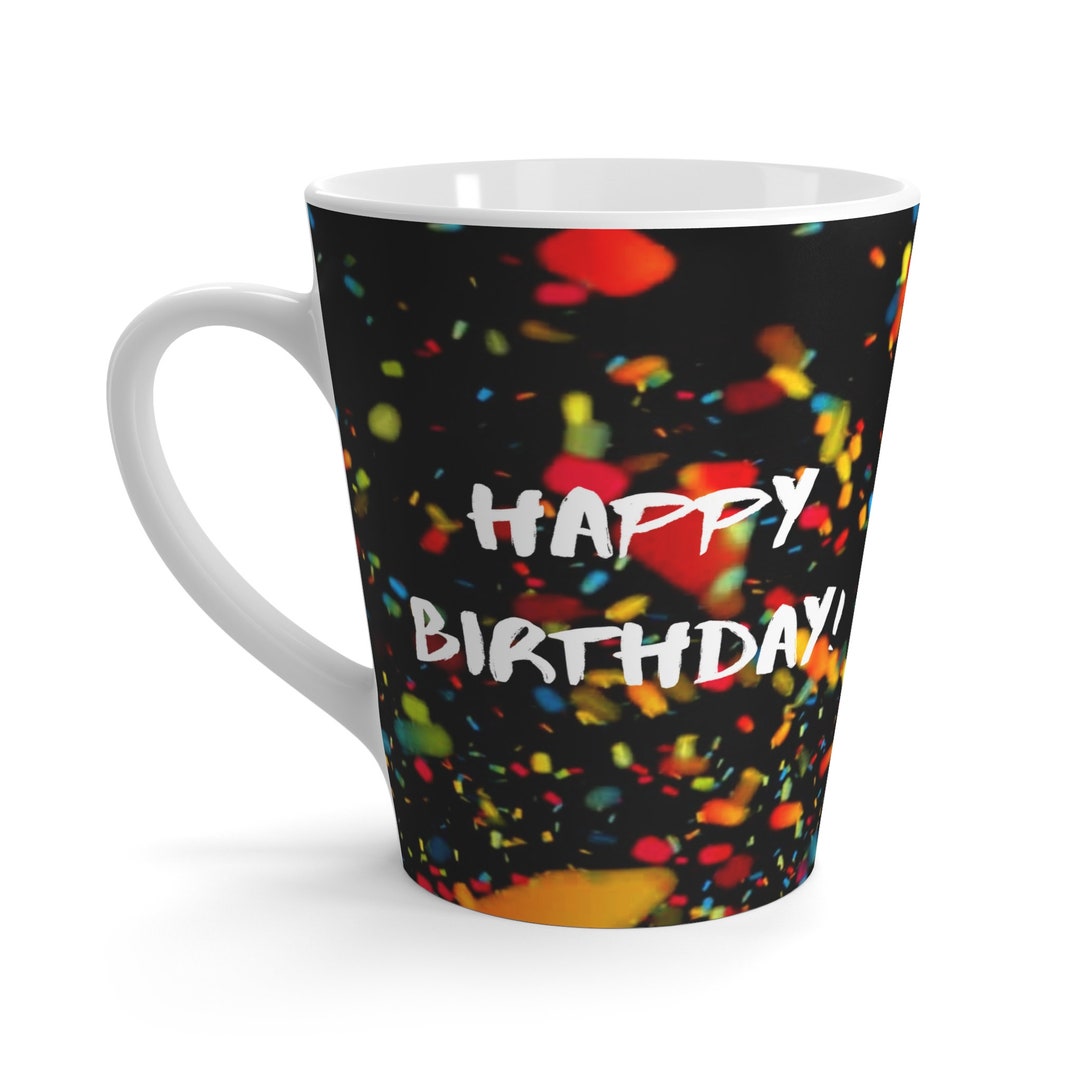 Birthday Latte Mugs 12oz Happy Birthday Printed Latte Mug - Etsy