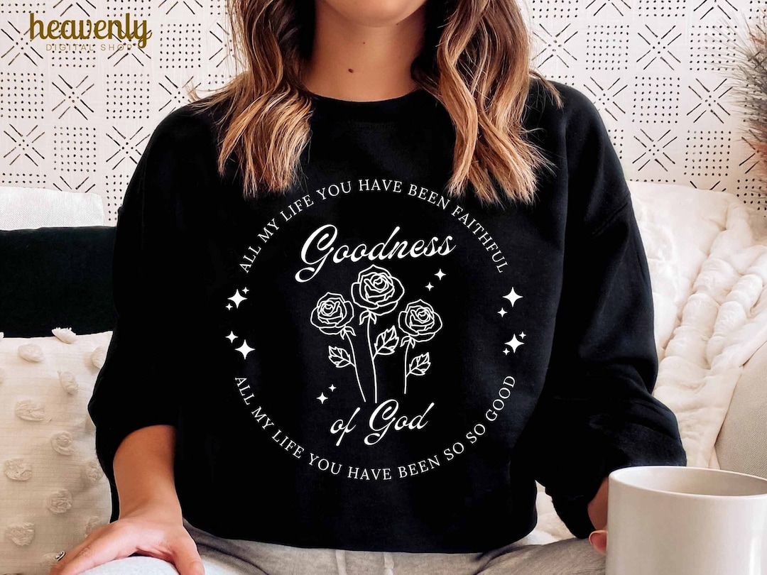 Goodness of God Svg Rose Flower Svg Christian PNG Sublimation,all My ...