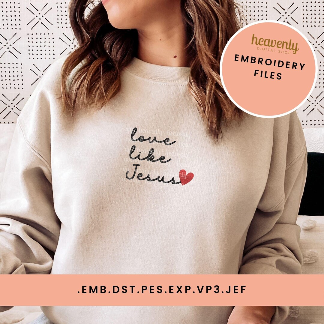 Love Like Jesus Embroidery Machine Digitized File Christian Embroidery ...