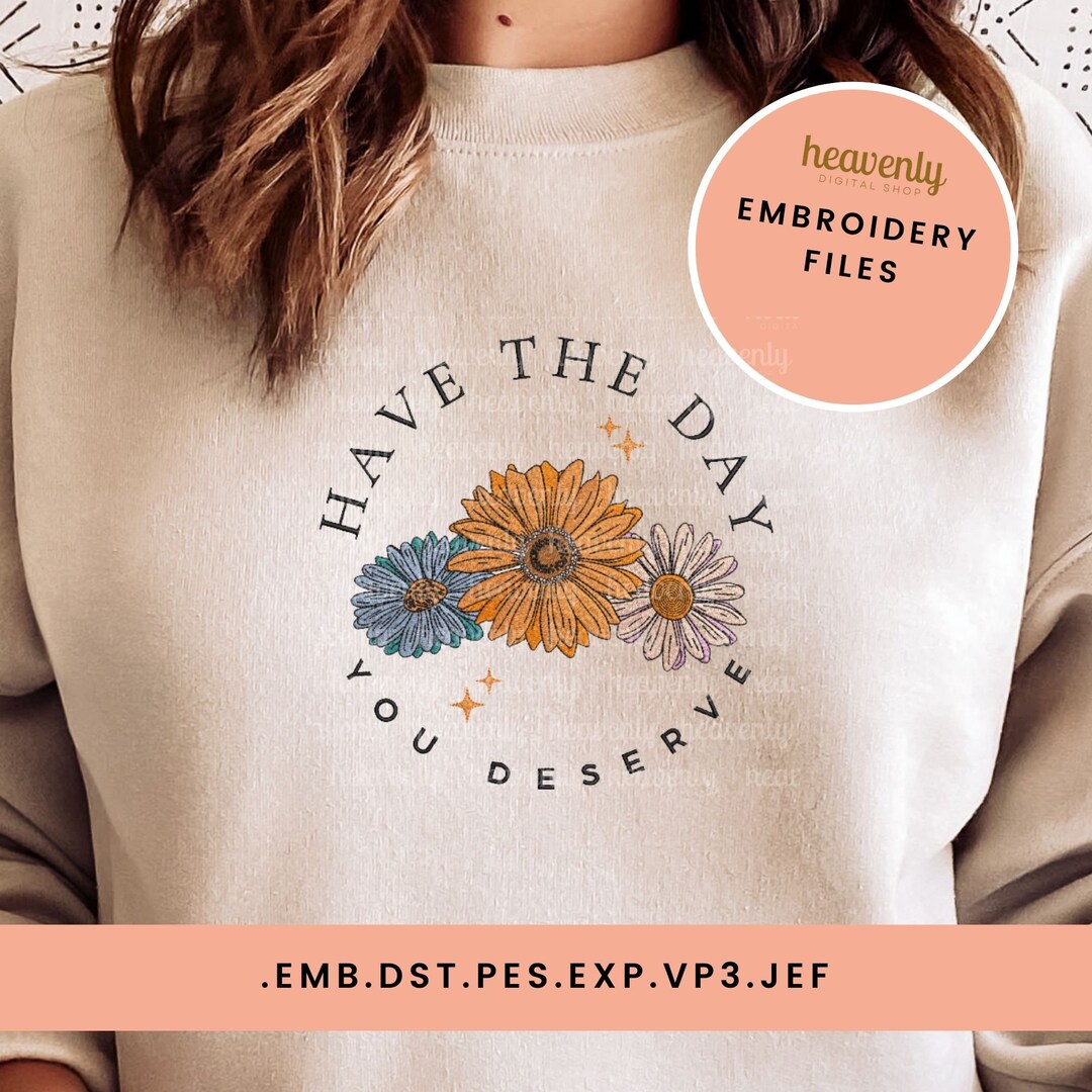 Inspirational Machine Embroidery Design Have the Day You Deserve ...