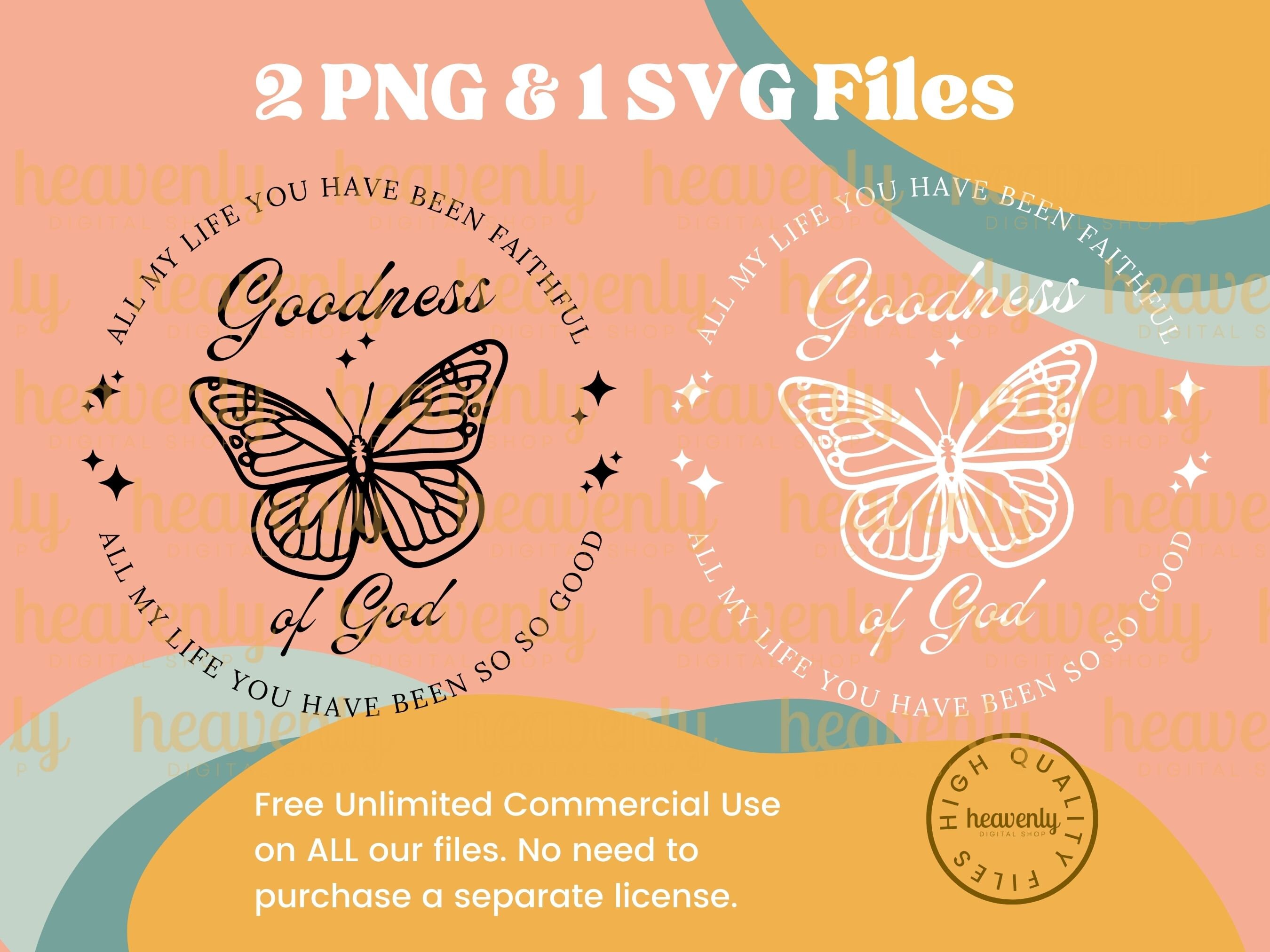 Goodness of God Svg, Butterfly Svg Christian PNG Sublimation,all My ...