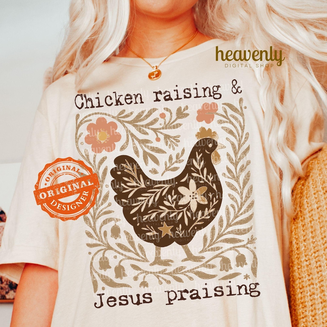Chicken Raising & Jesus Praising PNG for Shirt, Christian PNG Farm Life ...