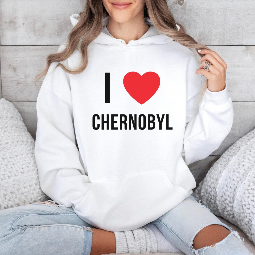 I Love Chernobyl Hoodie, Chernobyl Power Plant Hoodie, Pripyat Ukraine ...