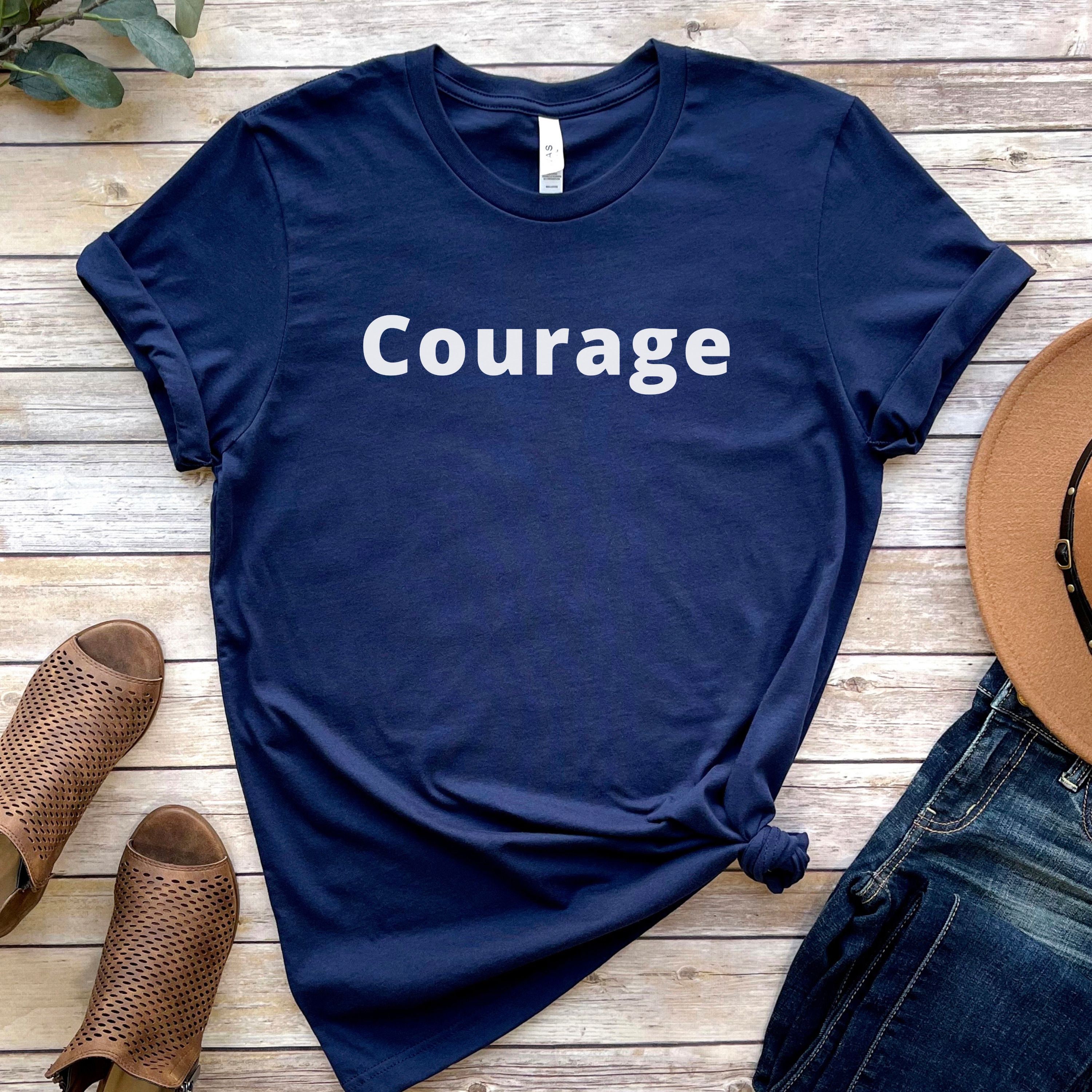 Courage T-shirt, Courageous Gift,inspirational Design,courage Tee ...