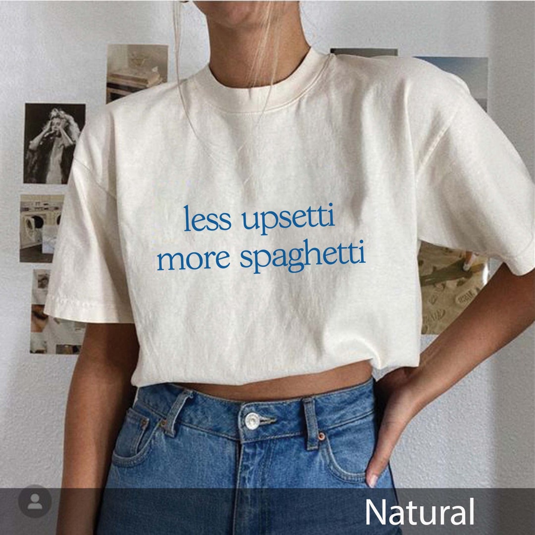 Less Upsetti Graphic T Shirt More Spaghetti, Unisex T-shirt, Funny ...