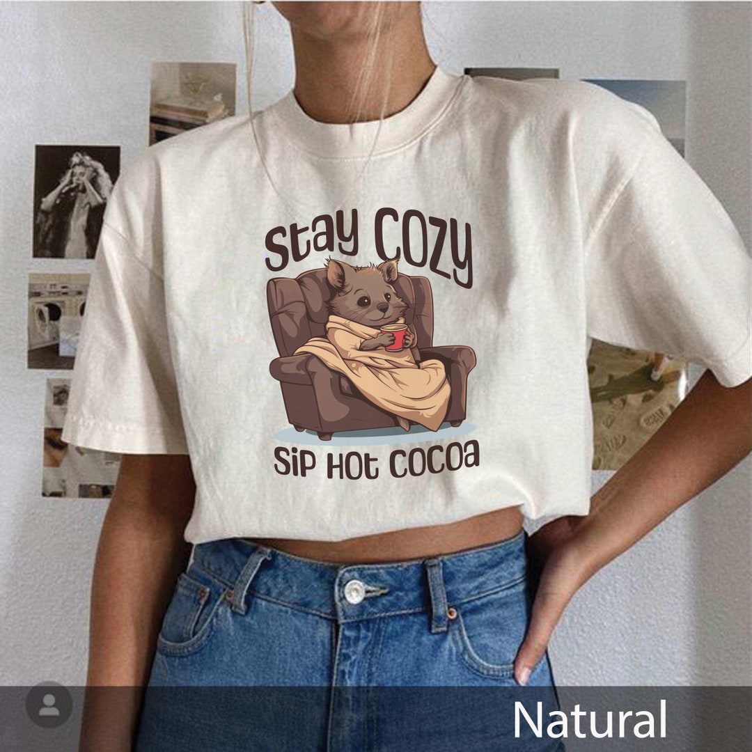 Stay Cozy Sip Hot Cocoa Tshirt, Funny Fall T-shirt, Cozy Oversized ...