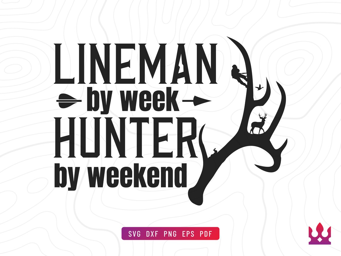 Lineman by Week Hunter by Weekend | Clip Art SVG Cut File | Includes ...
