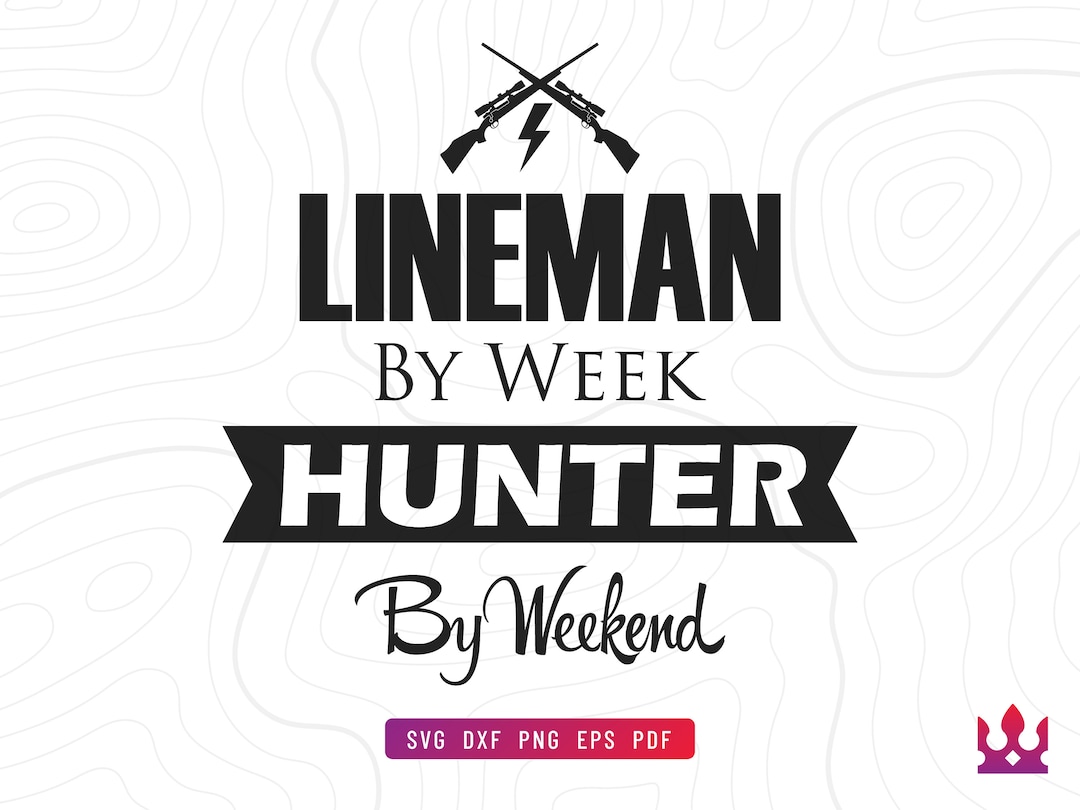 Lineman by Week Hunter by Weekend | Clip Art SVG Cut File | Includes ...