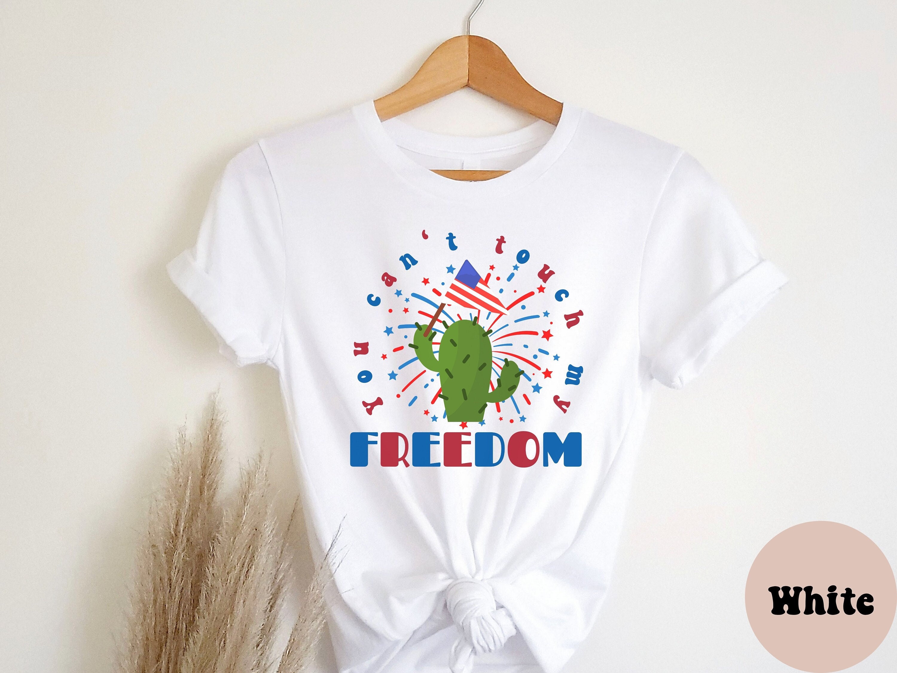 You Cant Touch My Freedom Cactus Shirt Proud American Shirt - Etsy