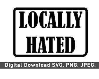 Locally Hated Svg Digital Download - Etsy