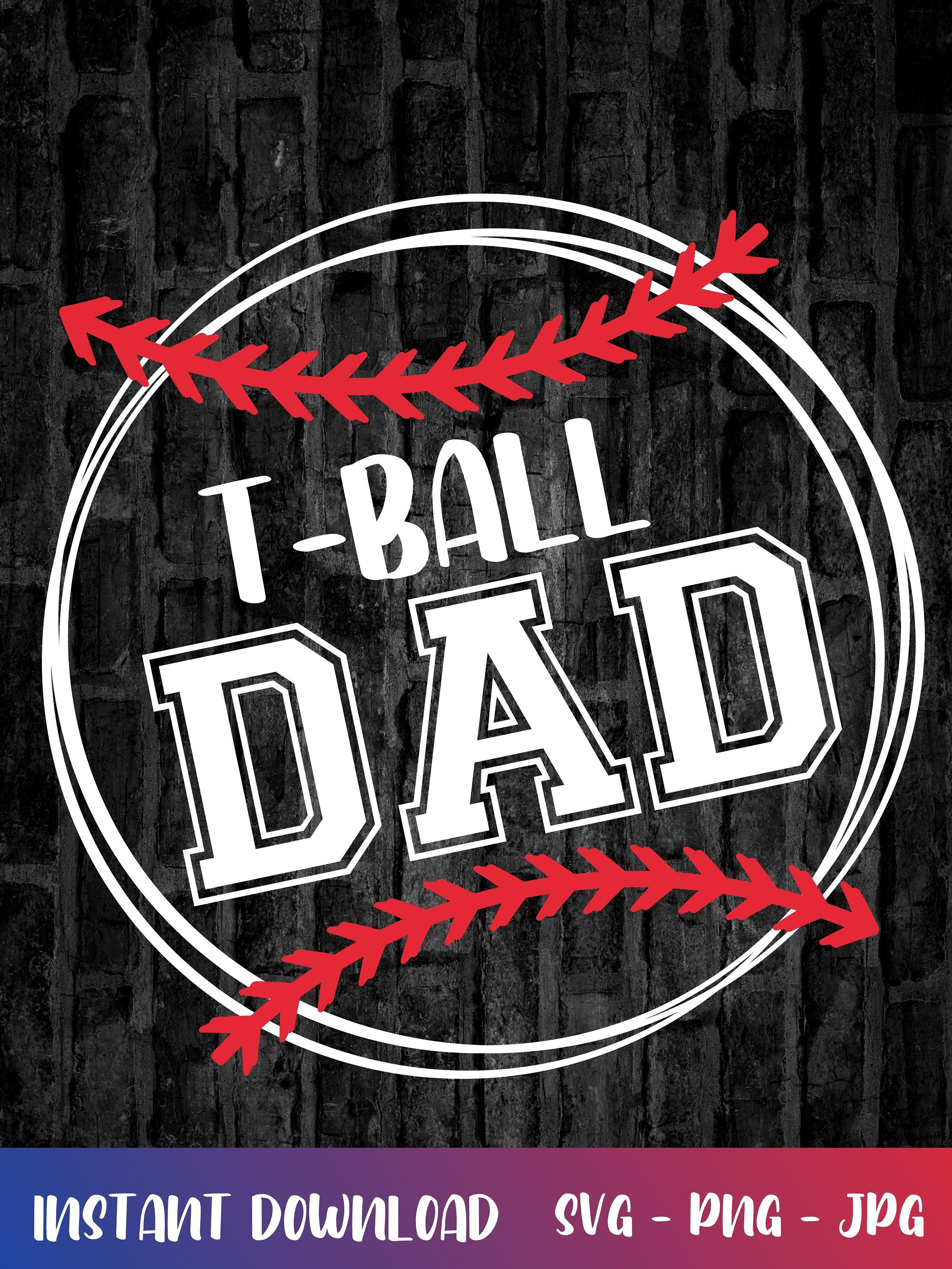 T-ball Dad | SVG | PNG | JPG | Instant Download | Digital File - Etsy
