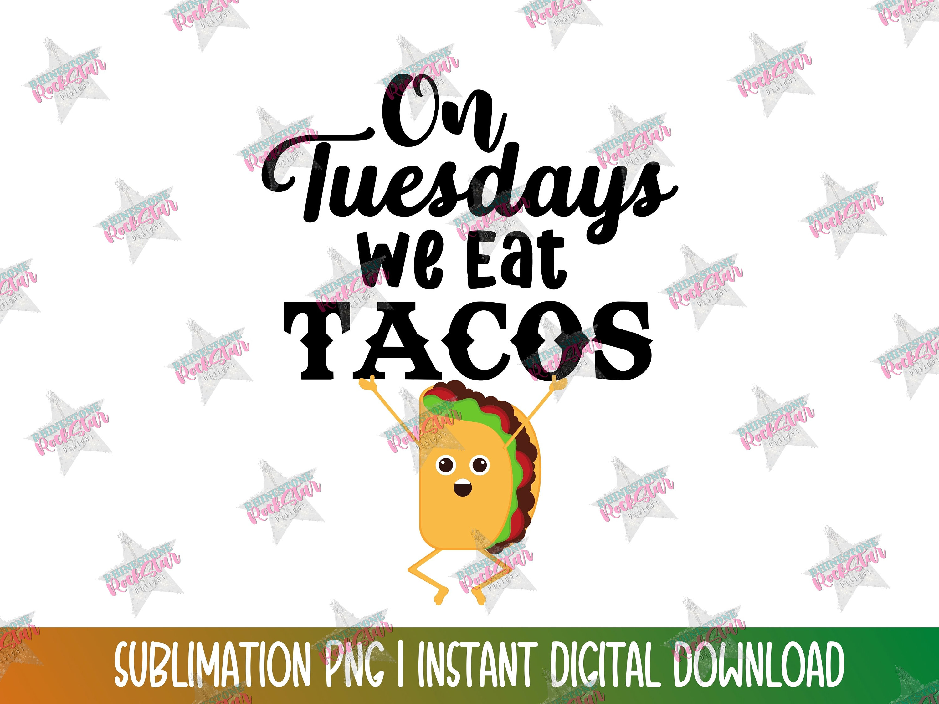 On Tuesdays We Eat Tacos | Sublimation Png | Instant Digital Download ...