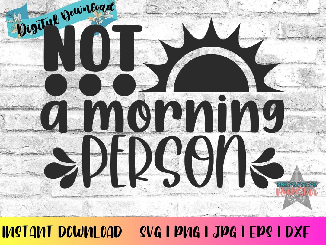 Not a Morning Person | SVG | PNG | Dxf | Eps | Instant Digital Download ...