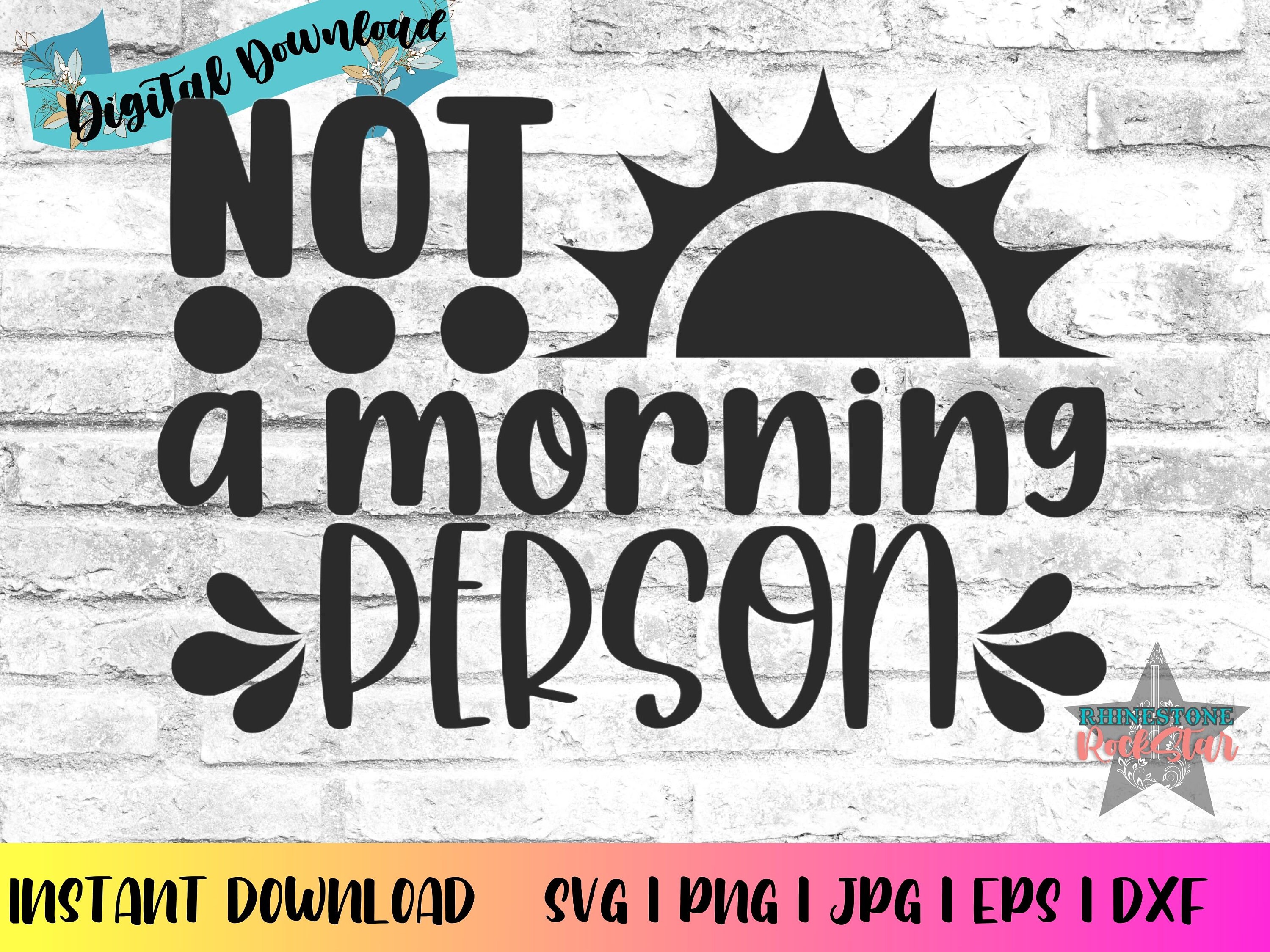 Not a Morning Person | SVG | PNG | Dxf | Eps | Instant Digital Download ...