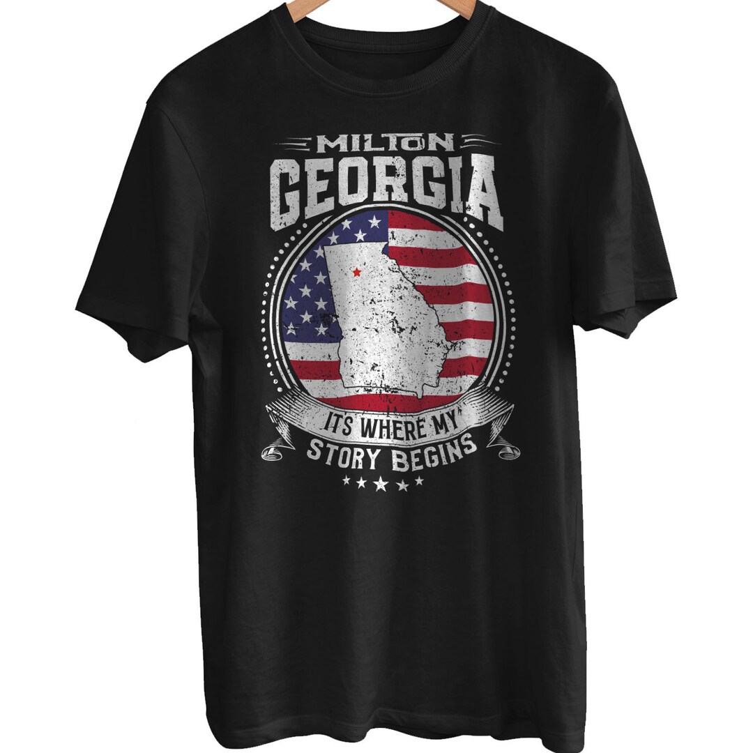 Milton Georgia It's Where My Story Begins, Milton GA Flag Shirt - Etsy