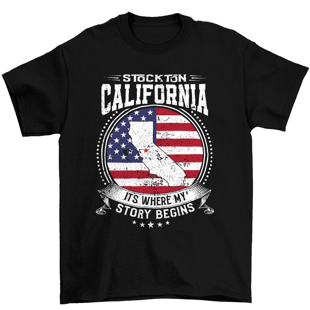Stockton California It's Where My Story Begins, Stockton CA Flag Shirt ...