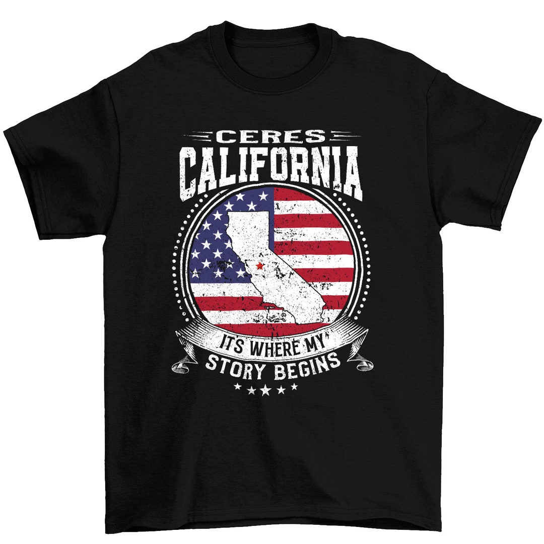 Ceres California It's Where My Story Begins, Ceres CA Flag Shirt - Etsy