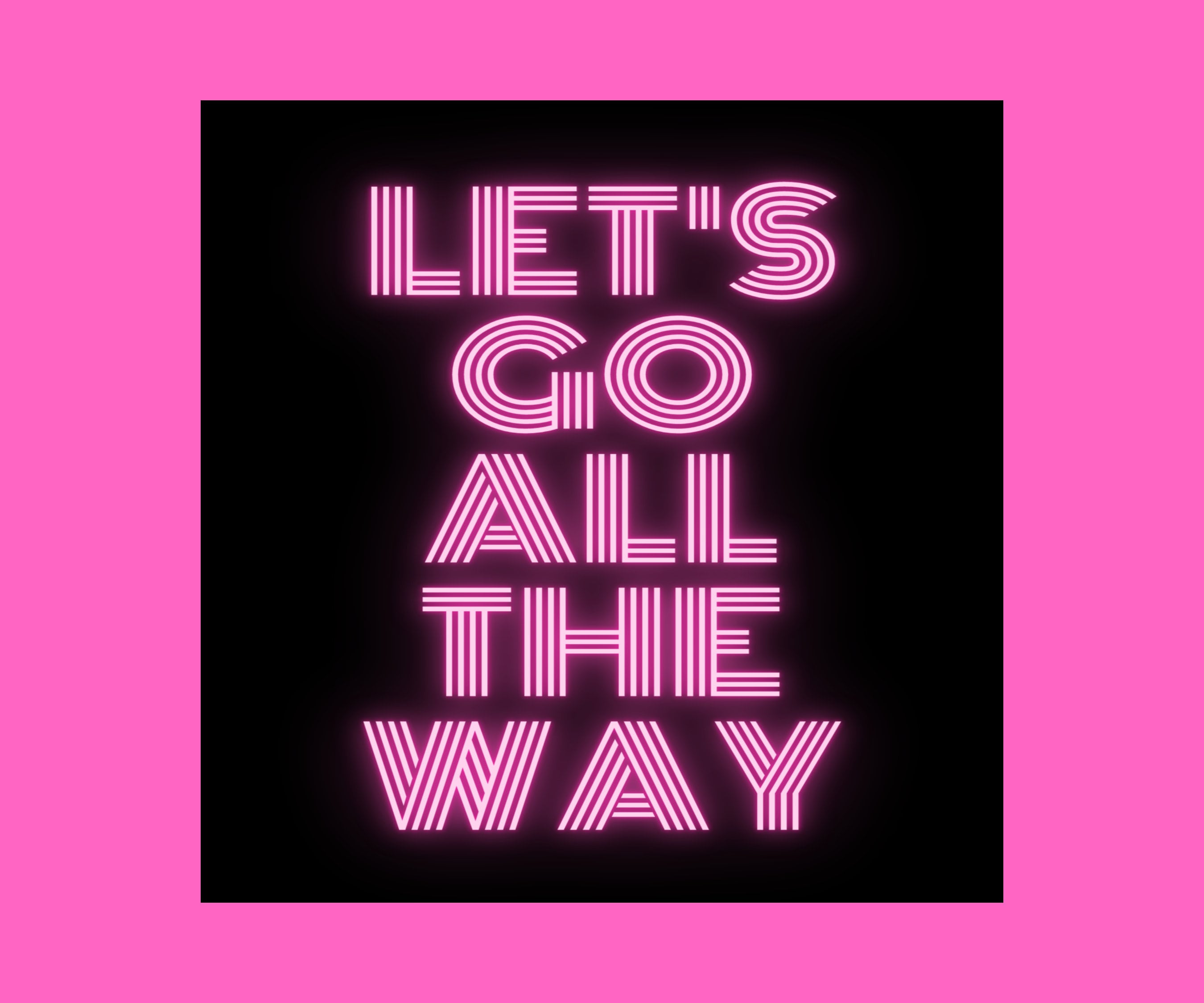 Let's Go All the Way Poster/instant DIGITAL Download/sassy - Etsy