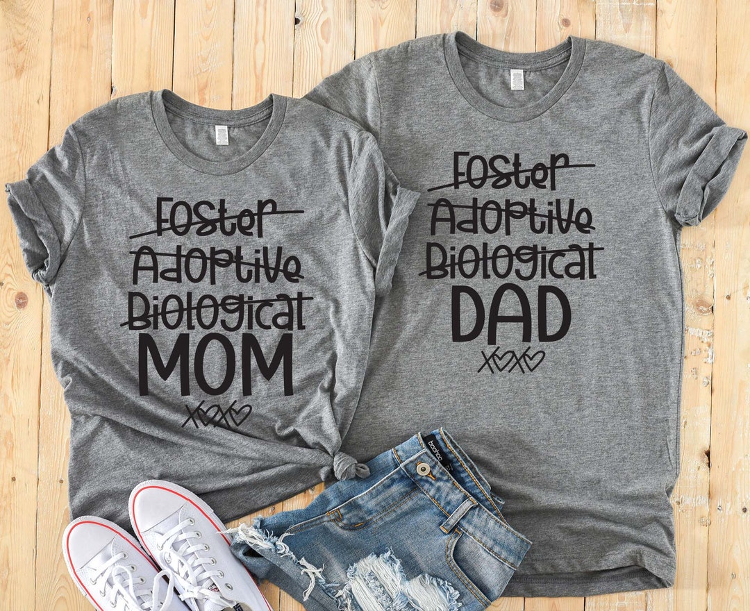 Foster Adoptive Biological MOM & DAD, Foster Parents Unisex T-shirts ...