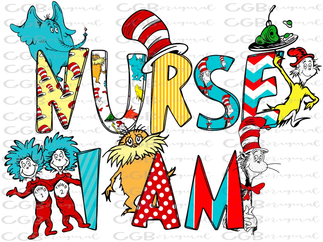 Nurse I Am/ Dr. Suess Day/ Sublimation Design/png FILE - Etsy
