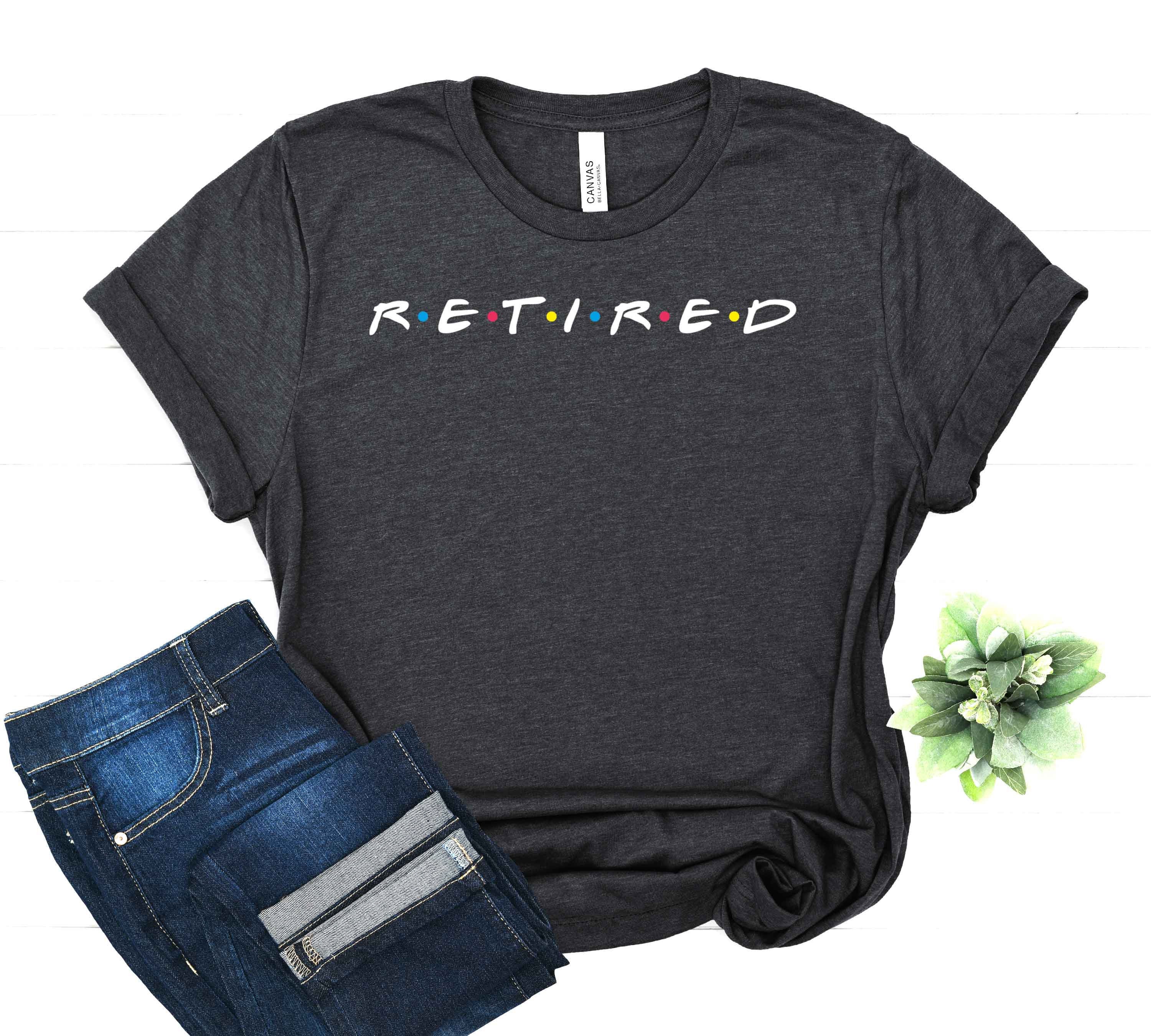 Fun Retired Shirt - Retirement Party T-shirt - in Retirement Apparel ...