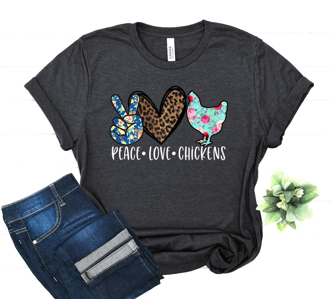 Peace Love Chickens Shirt - Chicken Lover Apparel - Chicken Mama Outfit ...