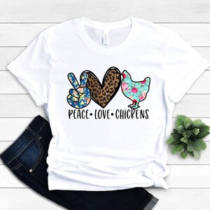 Peace Love Chickens Shirt - Chicken Lover Apparel - Chicken Mama Outfit ...