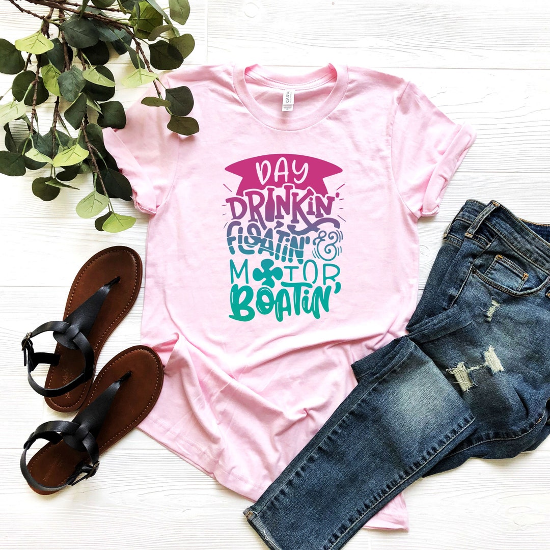 Day Drinkin’ Floatin’ and Motor Boatin’ Shirt - Lake Cruise T-shirt ...