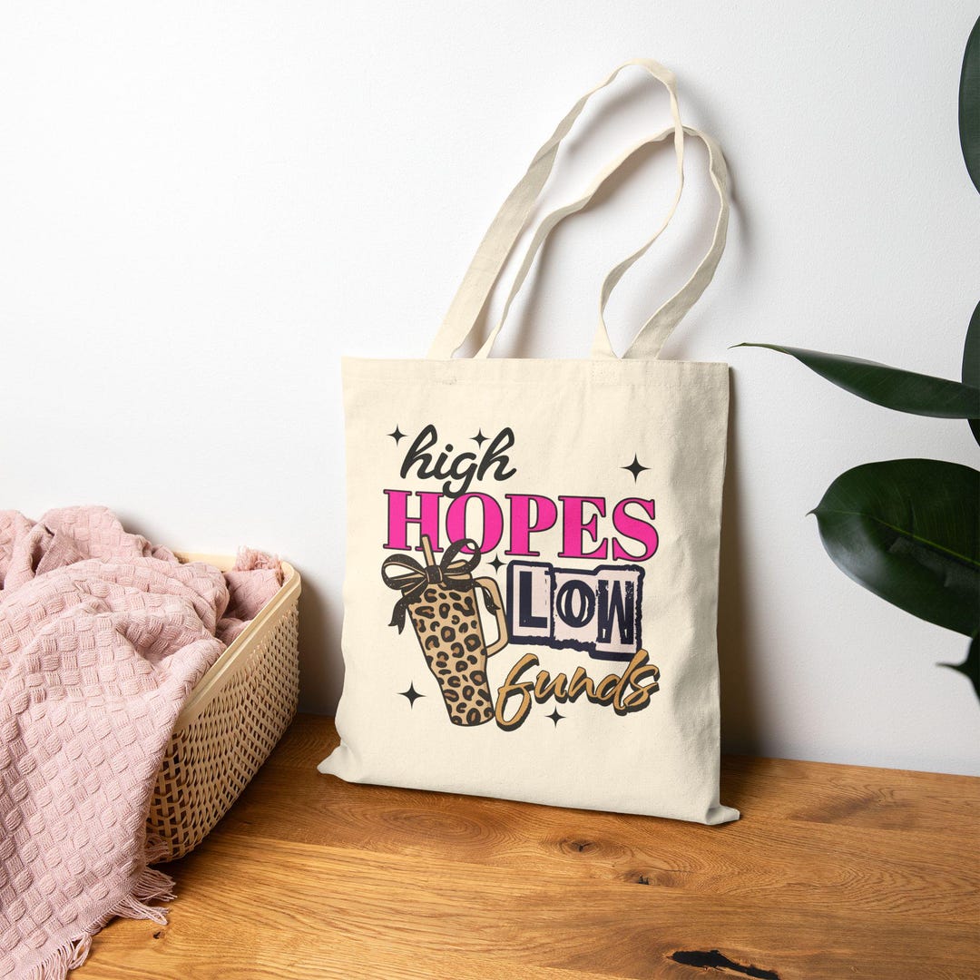 High Hopes Low Funds Cotton Canvas Tote Bag - Etsy