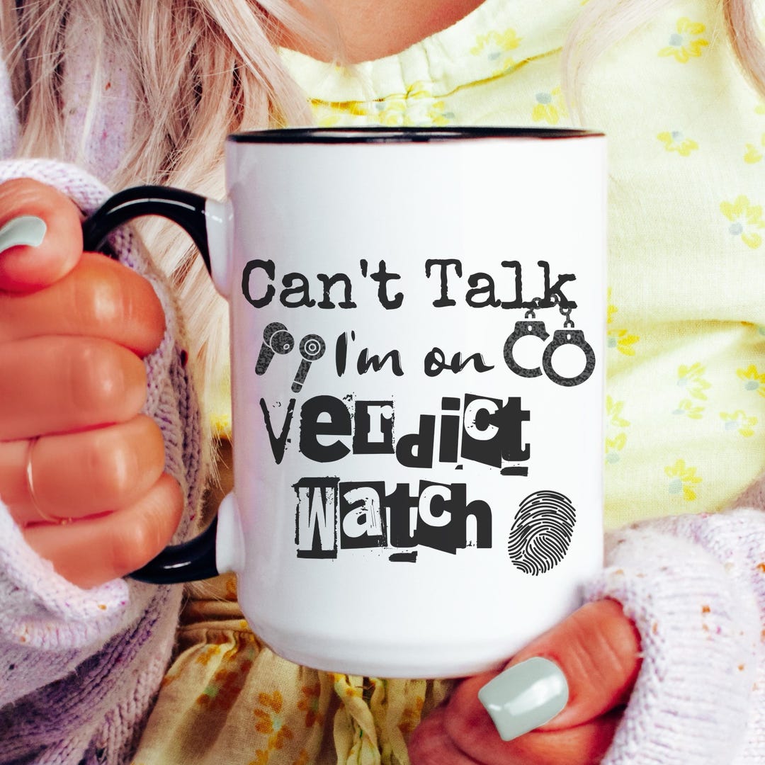 True Crime Fan Mug, Can't Talk, I'm on Verdict Watch. - Etsy