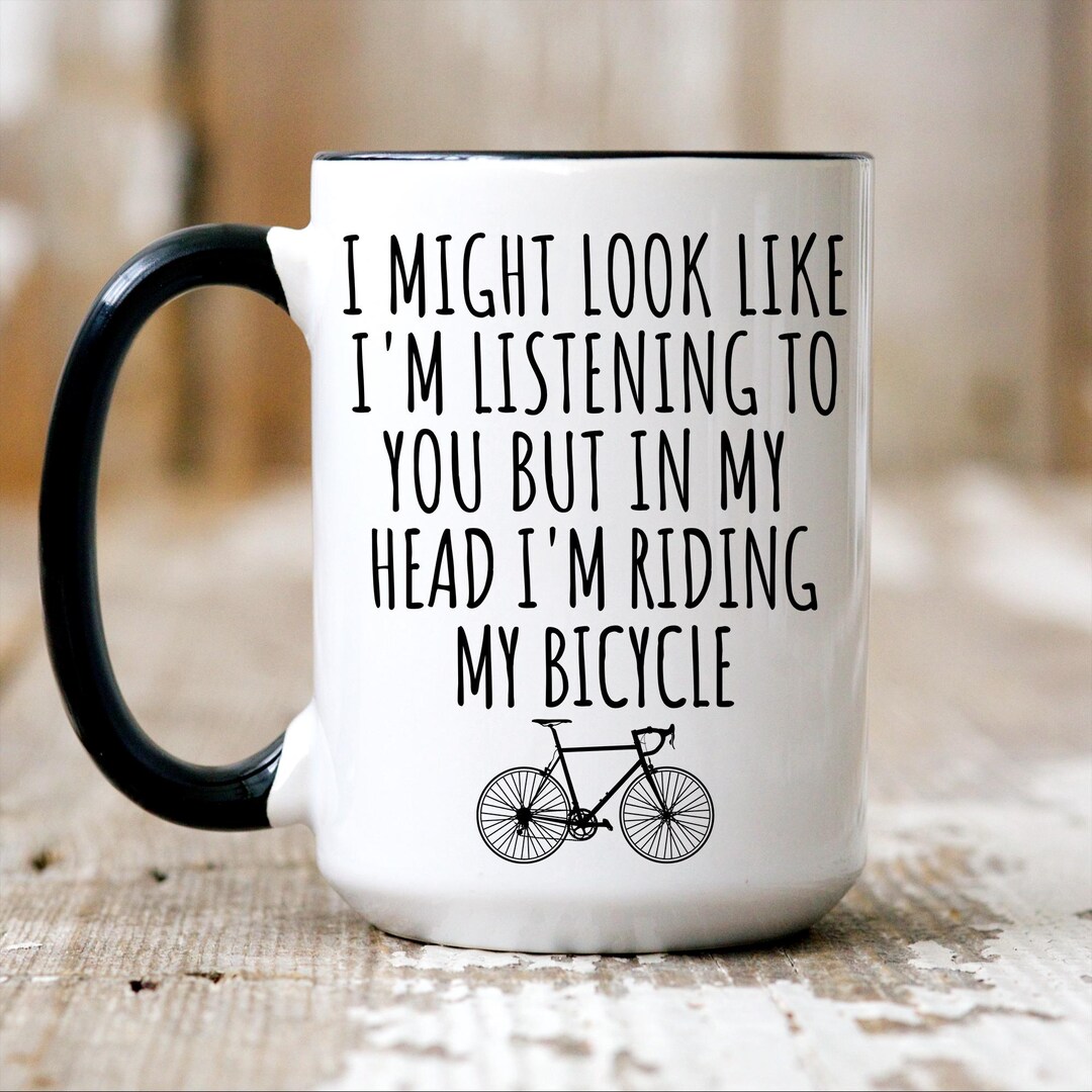 Bicycle Lover Gift, I Might Look Like I'm Listening to You but in My ...