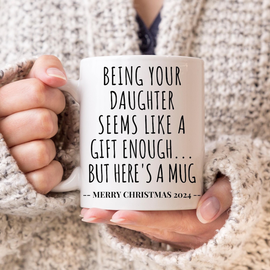 Being Your Daughter Christmas Gift, Mom Coffee Cup, Father Mug Gift ...