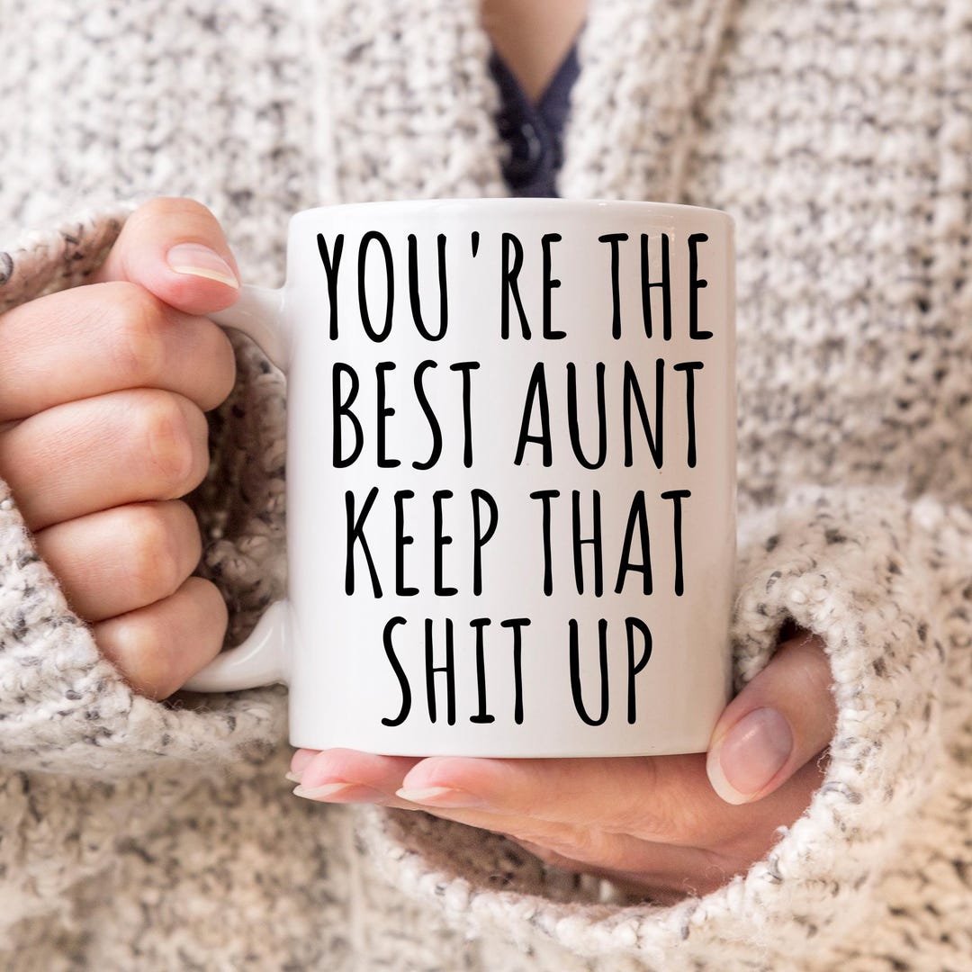 You're the Best Aunt Keep That Shit Up, Mother's Day Gift, Christmas ...