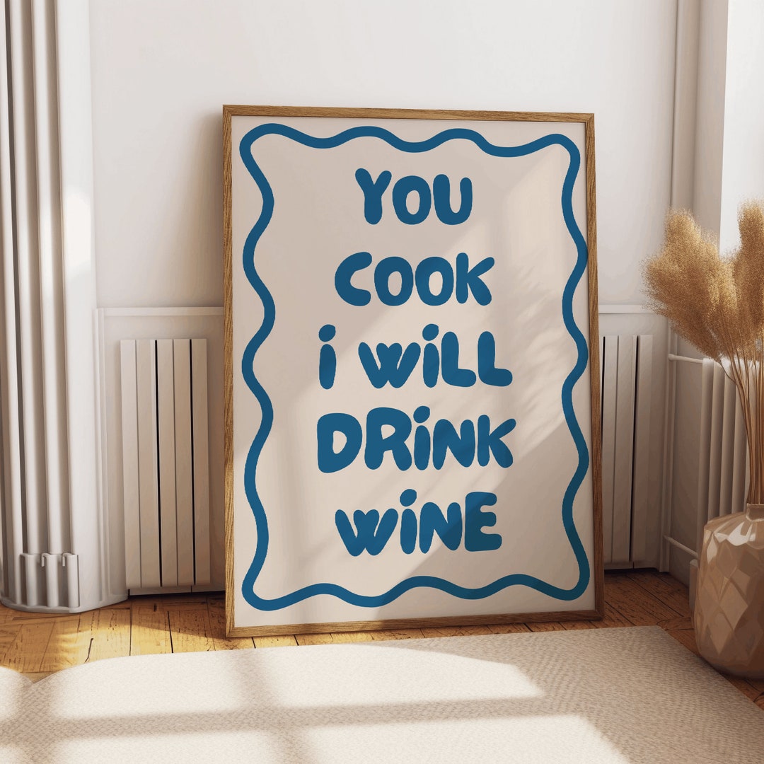 Funny Kitchen Quote Print: 'you Cook I Drink Wine' Wall Art - Etsy