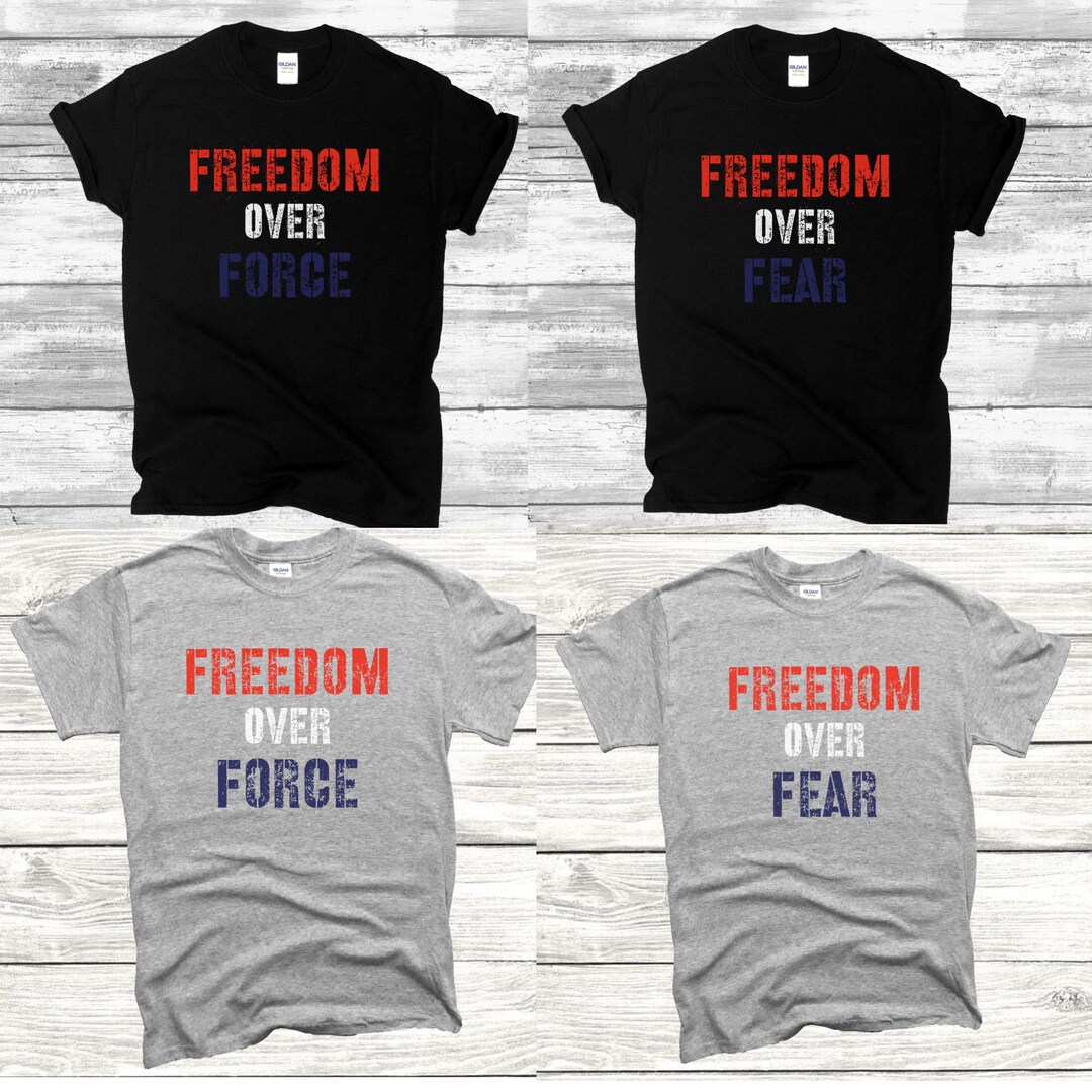 Freedom Over Fear Shirt, Freedom Over Force Shirt, Patriotic Shirt ...