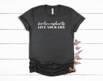 Live Your Life Shirt - Etsy