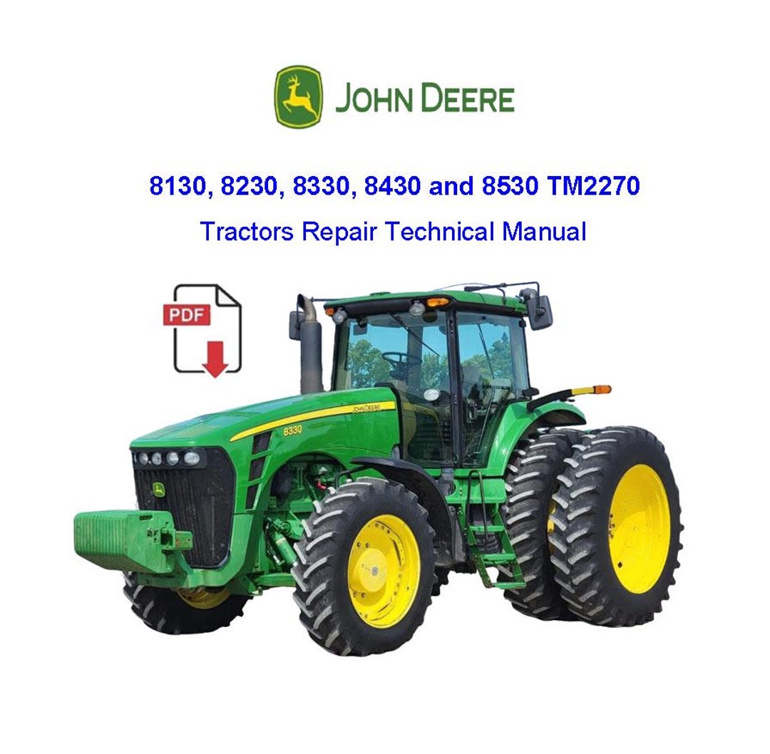 John Deere 8130, 8230, 8330, 8430 and 8530 TM2270 Tractors Repair ...