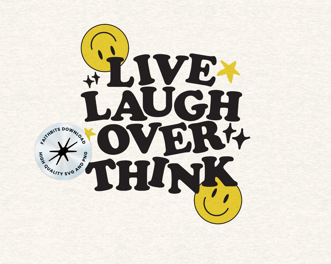 Live Laugh Overthink PNG and SVG, Tshirt Design and Merch High Quality ...