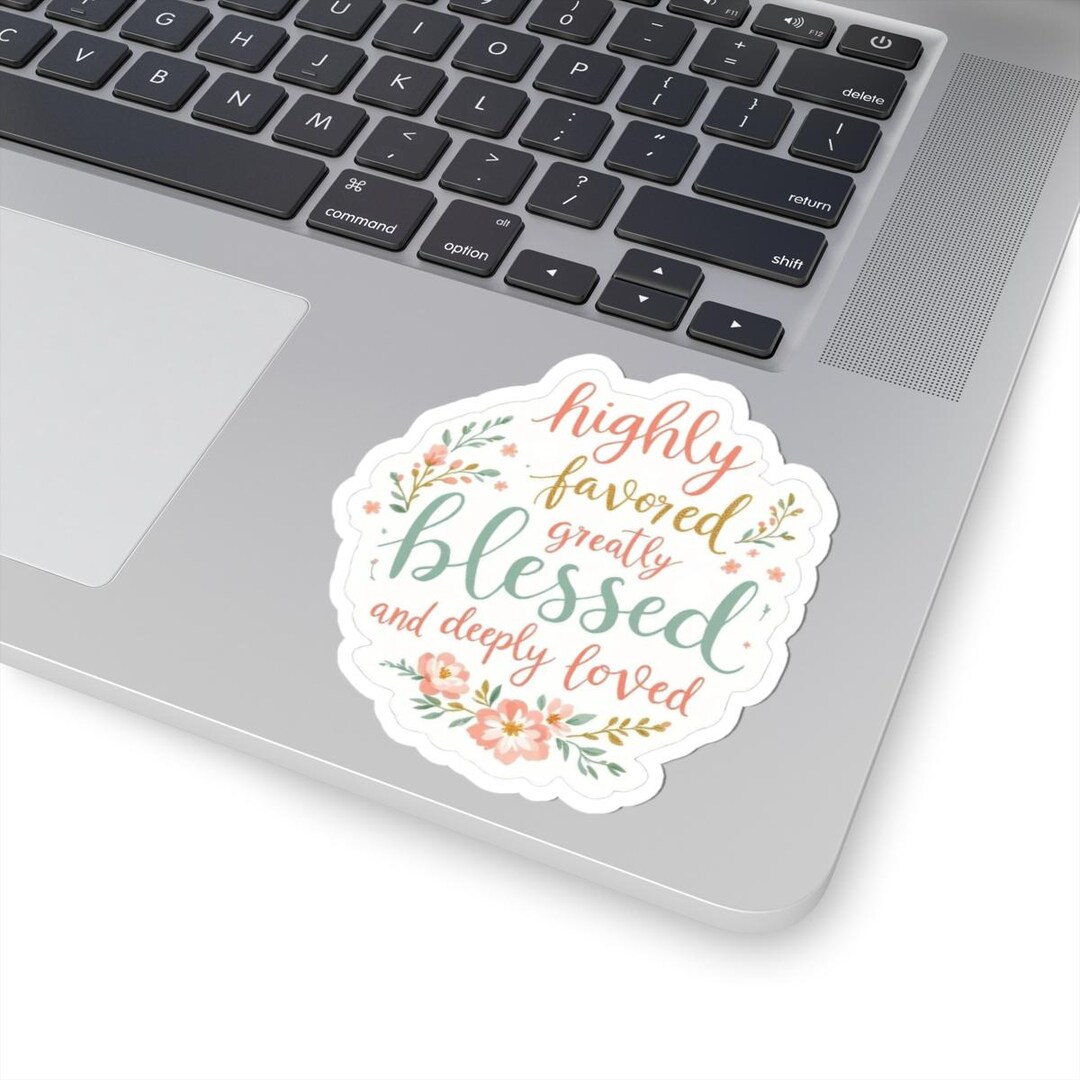 Highly Favored Greatly Blessed Kiss-cut Sticker | Floral Script ...