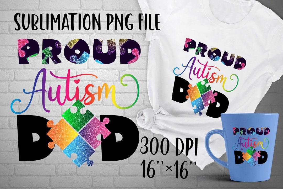 Proud Autism Dad Sublimation Design for T-shirts. Autism Awareness ...