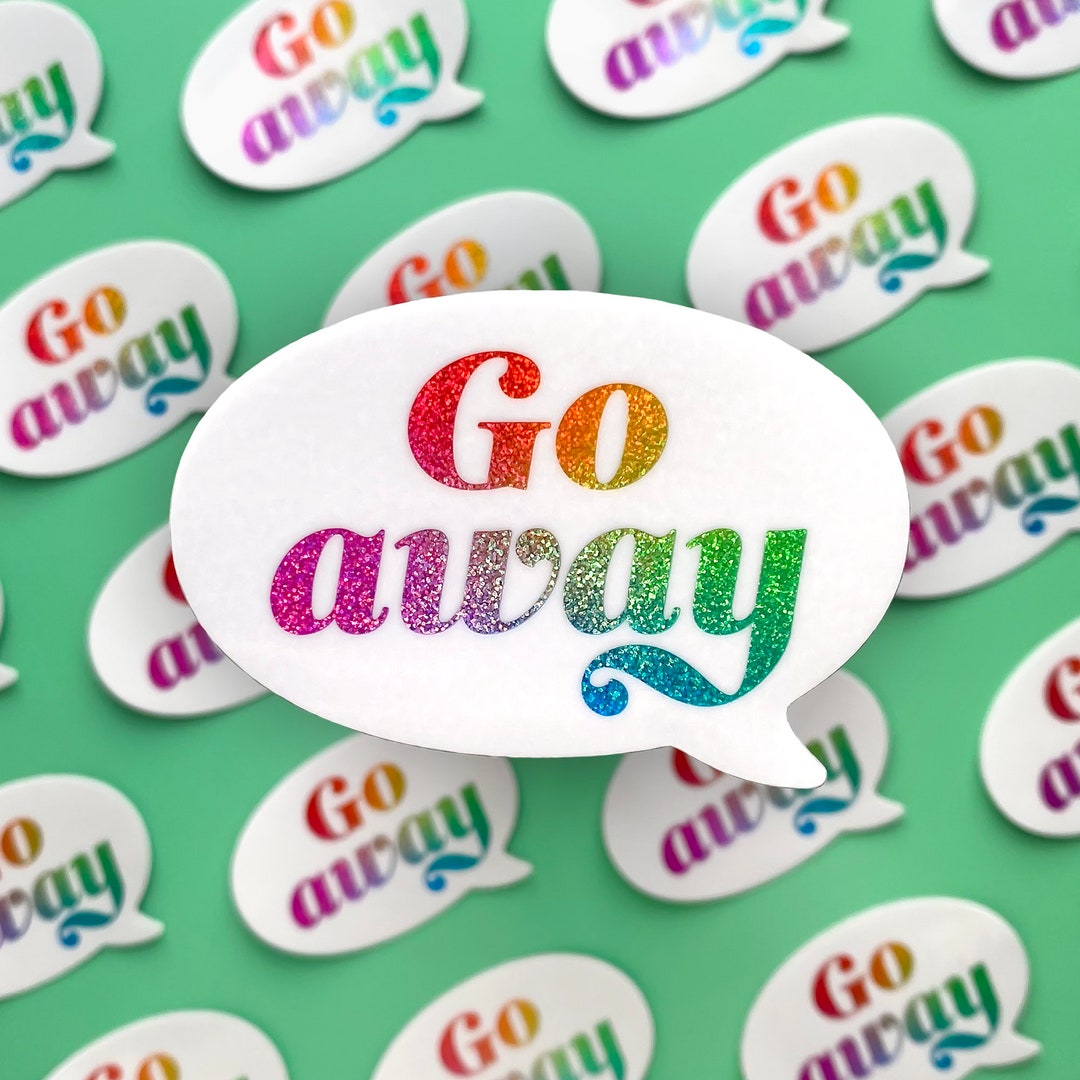Go Away Speech Bubble Sticker | Vinyl Waterproof Sparkly Holographic ...