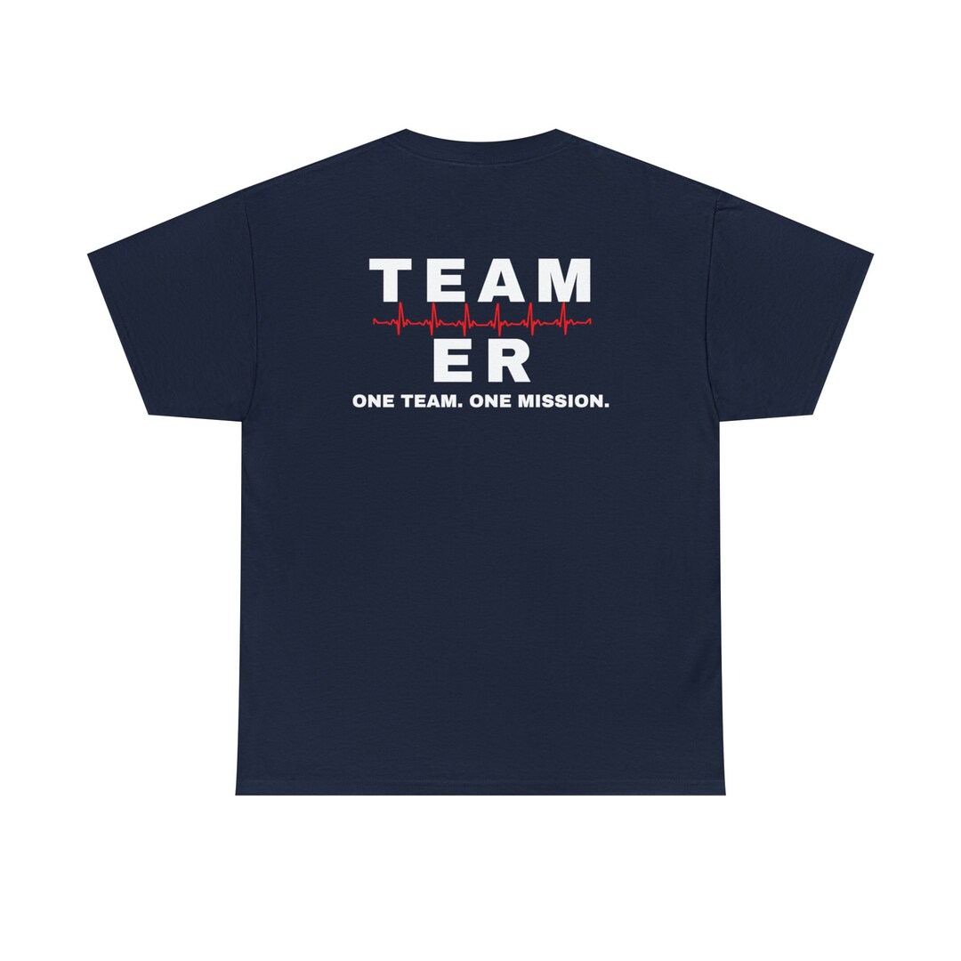 TEAM ER Shirt One Team One Mission Nurses and ER Staff Shirt - Etsy