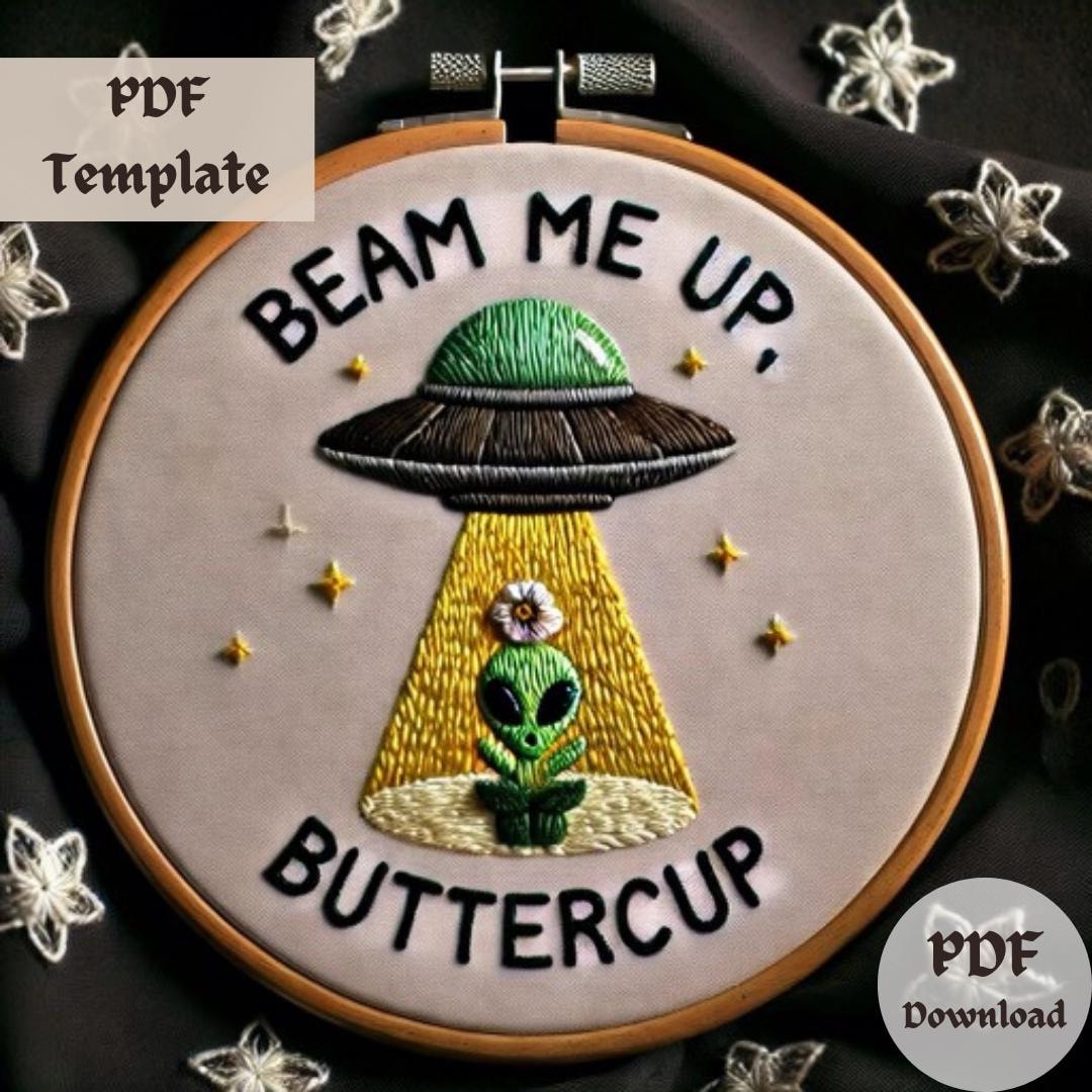 Beam Me up Buttercup Embroidery Pattern, Alien UFO Hand Embroidery, Sci ...