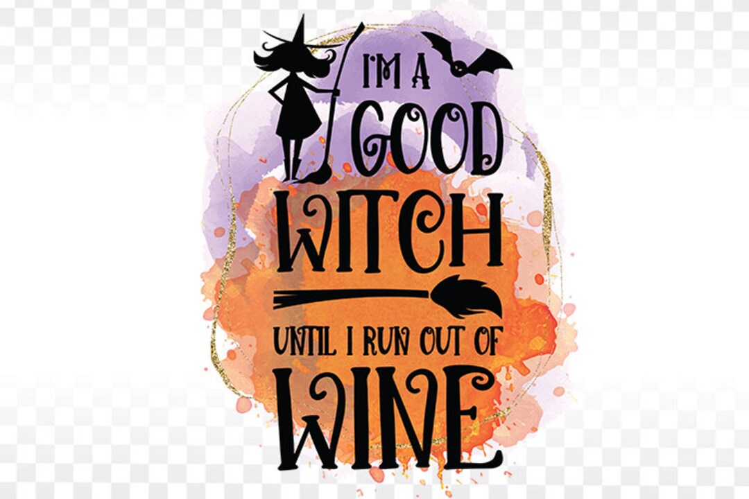 Good Witch PNG Sublimation Design, I'm a Good Witch Until I Run Out of ...