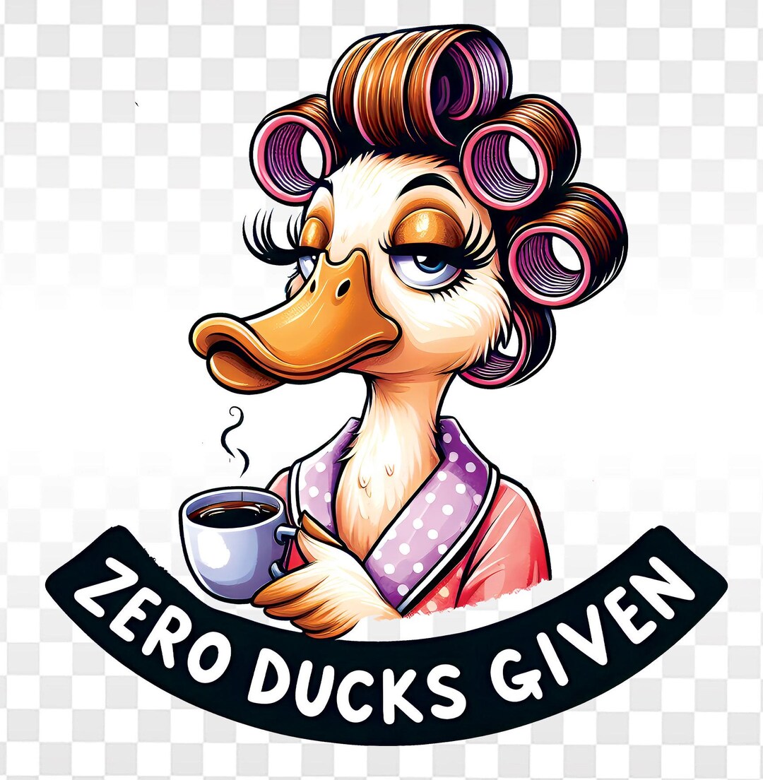 Zero Ducks Given Funny PNG Design, Sarcastic Quote, Funny Shirt Png ...