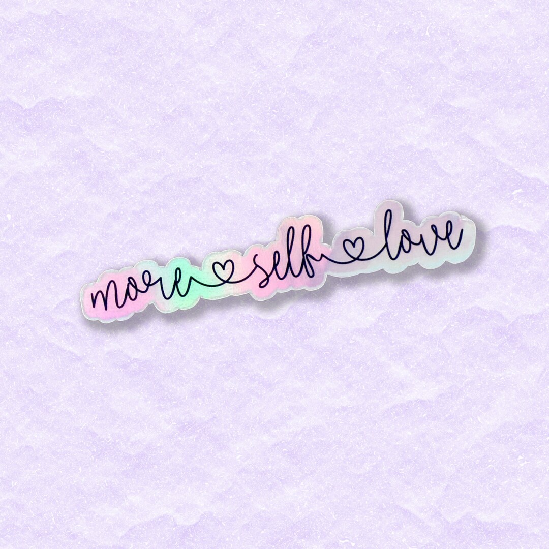 More Self Love Sticker | Positive Quotes | Mental Health Matters | Self ...